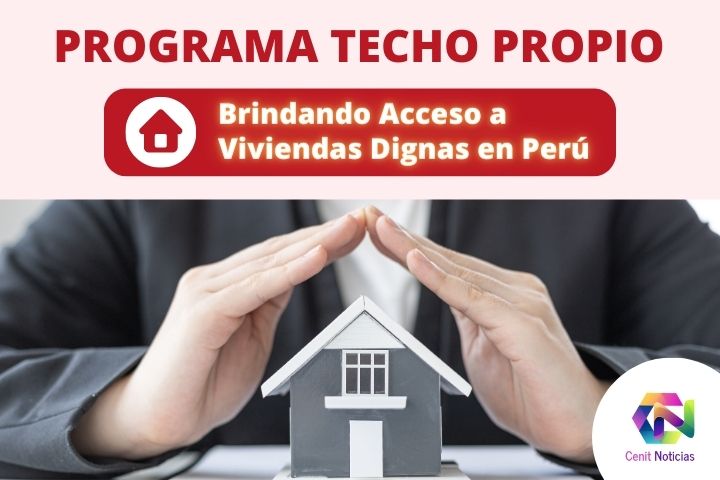 Programa Techo Propio: Brindando Acceso a Viviendas en Perú